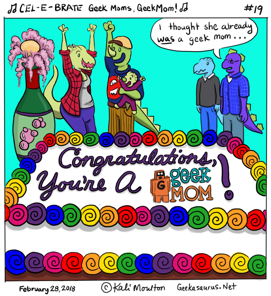 CEL-E-BRATE Geek Moms, GeekMom! | Geekasaurus
